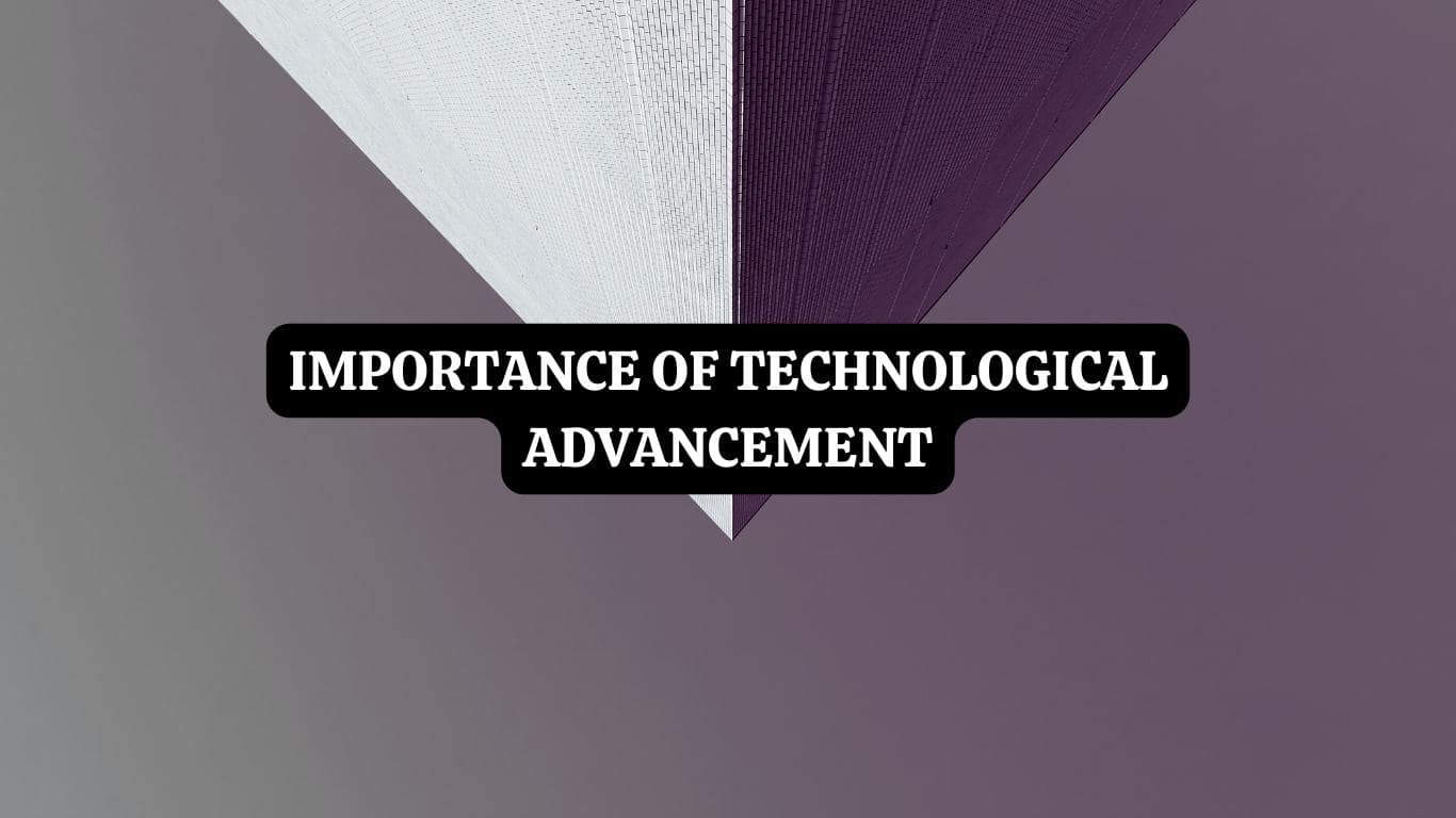What is Technological Advancement - Tech Quintal