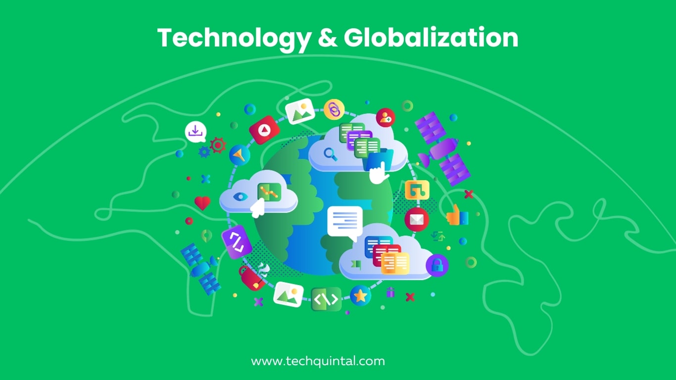 How Technology Helps in Globalization - Tech Quintal